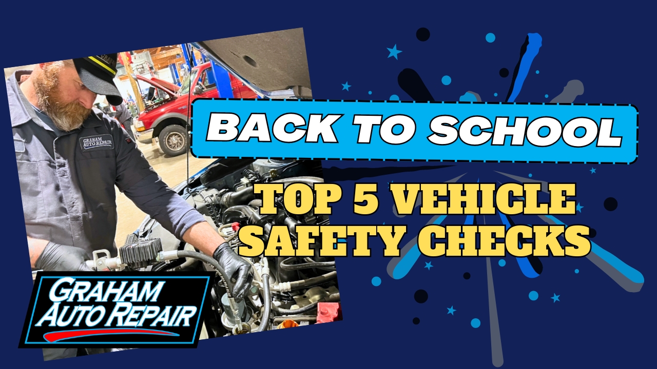 Top 5 Vehicle Safety Checks - Graham Auto Repair