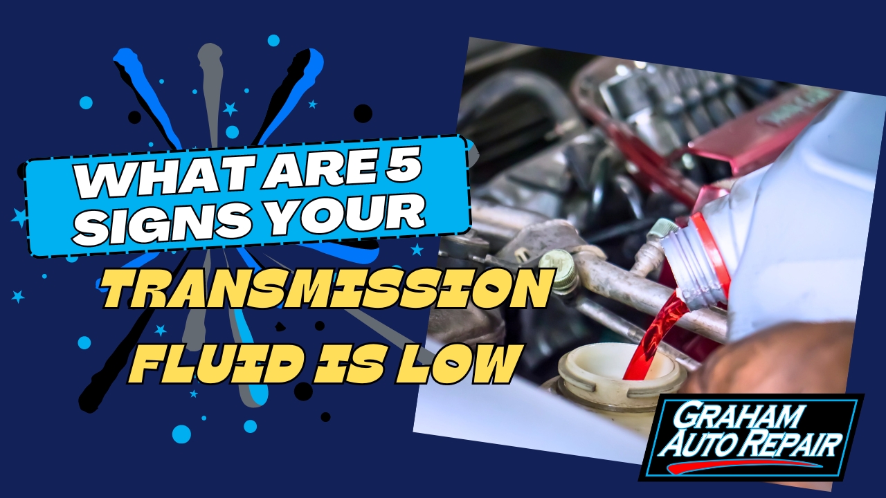 Low Transmission Fluid - Graham Auto Repair